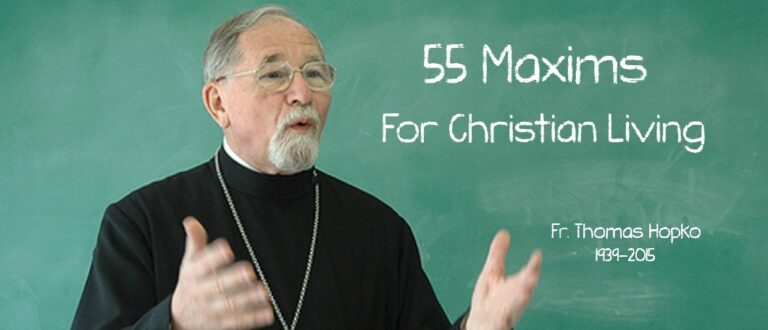 Fr. Thomas Hopko: 55 Maxims for Christian Living – St. Peter Orthodox ...